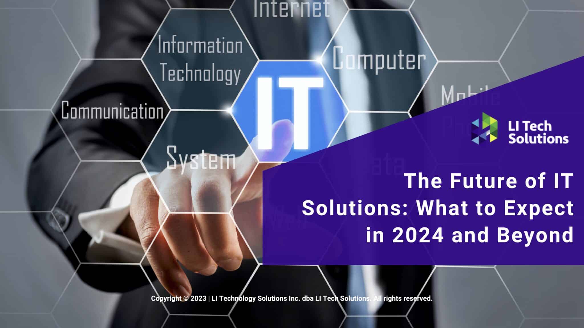 The Future of IT Solutions: What to Expect in 2024 and Beyond - LI ...